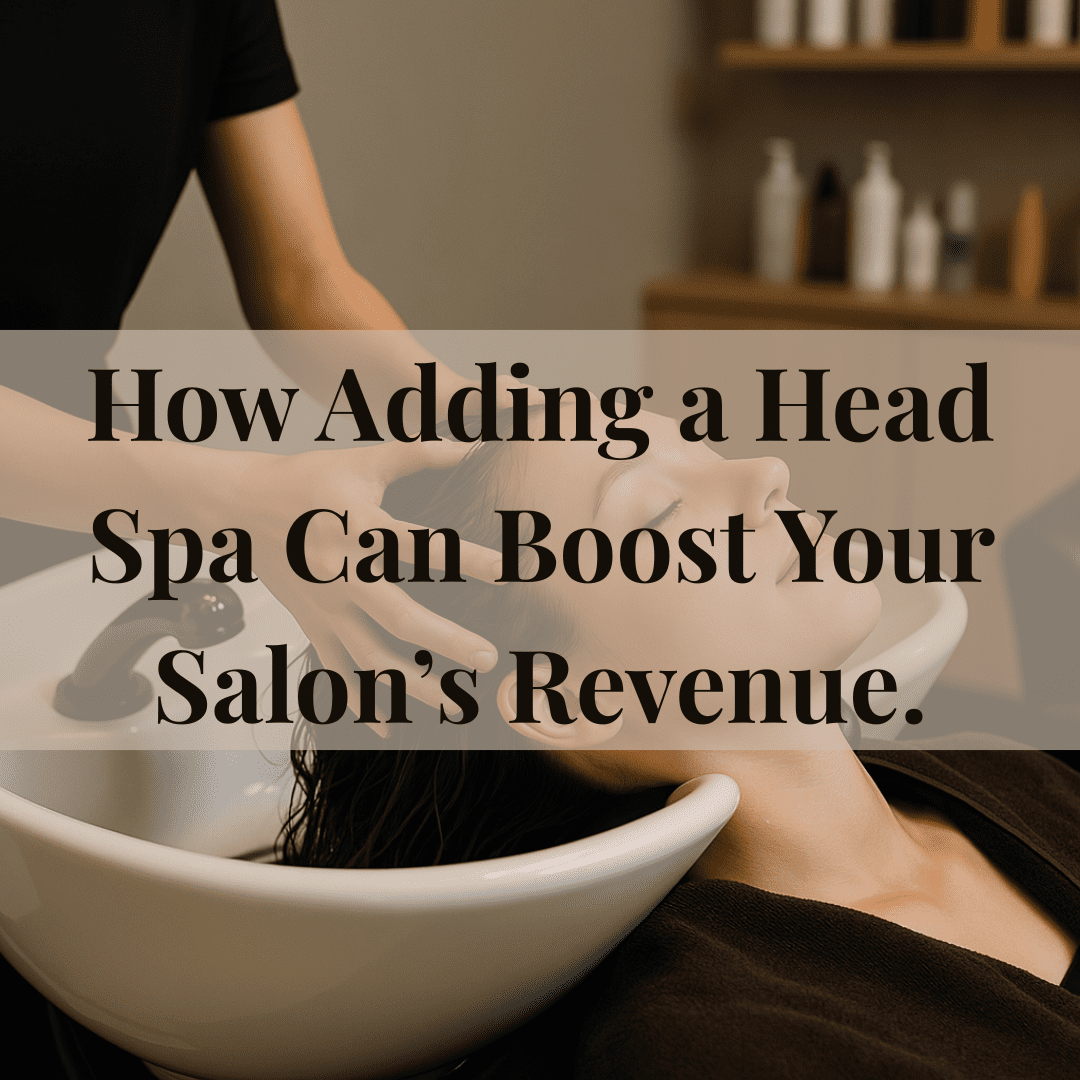 Why Your Salon Needs a Head Spa for Higher Revenue
